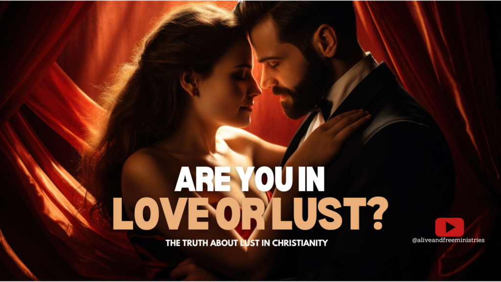 What is the Difference between Lust and Love? - Alive & Free Ministries